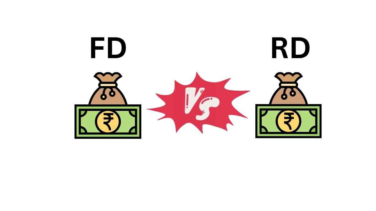 FD Vs RD Differences, Benefits And Calculation - Which Is Better?